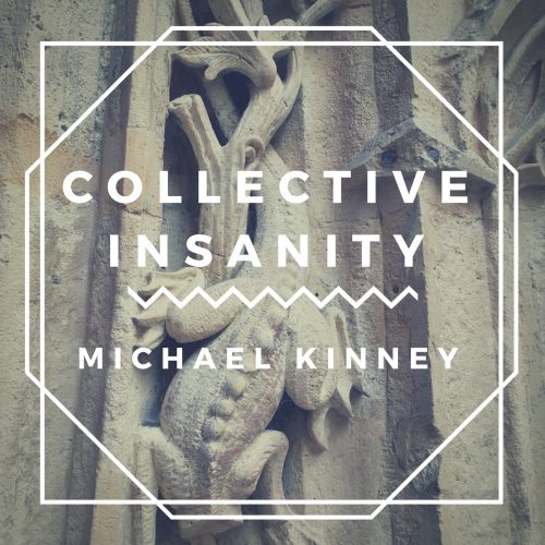 Collective Insanity Suite - Michael Kinney